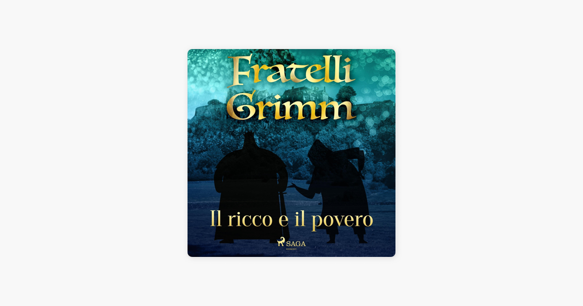 ‎Il ricco e il povero: Le più belle fiabe dei fratelli Grimm by Jacob e ...