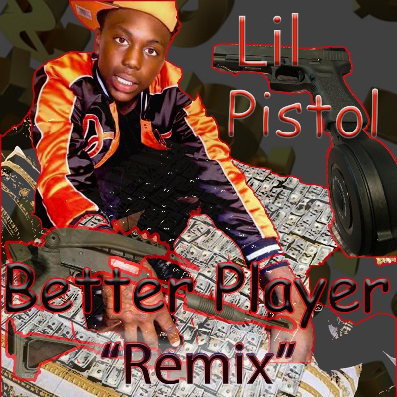 Better Player - lil pistol: Song Lyrics, Music Videos & Concerts