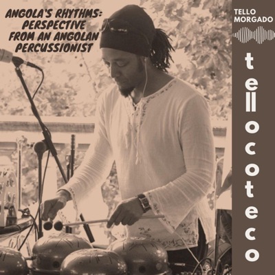 Tellocoteco Episode 1: Angola's Rhythms - Tello Morgado