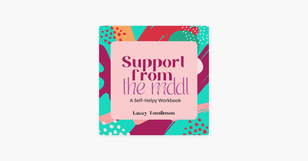 ‎Support from the Mddl: A Self-Helpy Workbook (Unabridged) on Apple Books