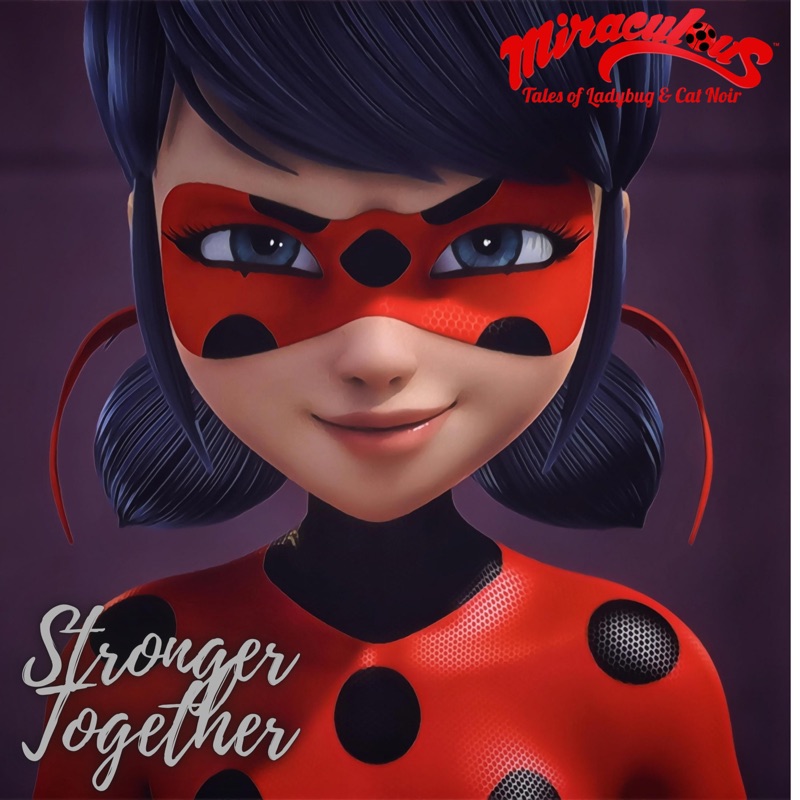 Stronger Together (from "Miraculous: Ladybug & Cat Noir, The Movie ...