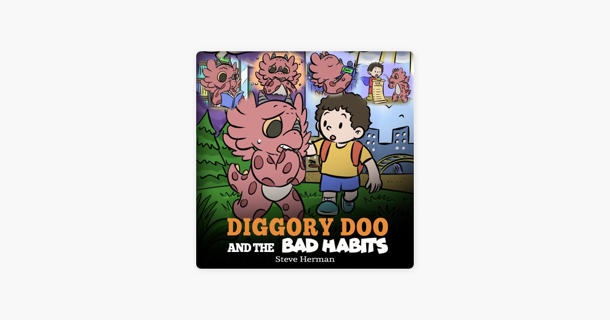 ‎Diggory Doo and the Bad Habits: A Dragon’s Story About Breaking Bad ...
