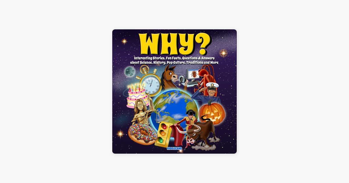 ‎Why?: Interesting Stories, Fun Facts, Questions & Answers About ...