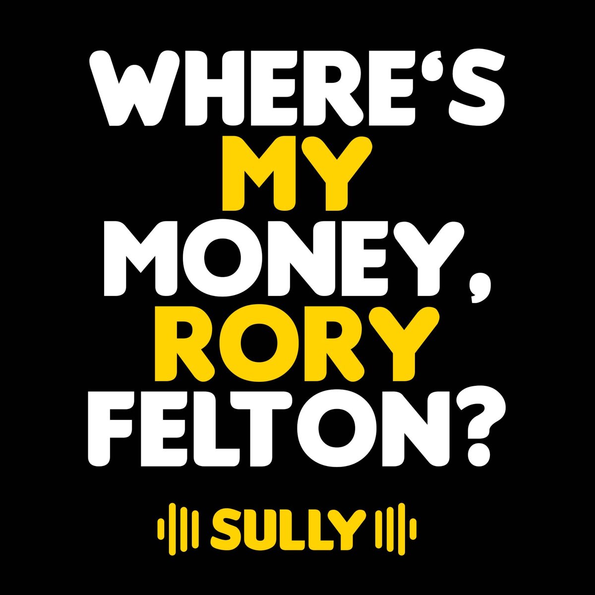 ‎Where's My Money, Rory Felton? - Single - Album by Sully - Apple Music