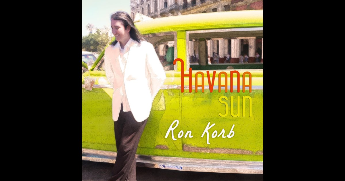 ‎Havana Sun (feat. Hilario Duran) - Single - Album by Ron Korb - Apple ...