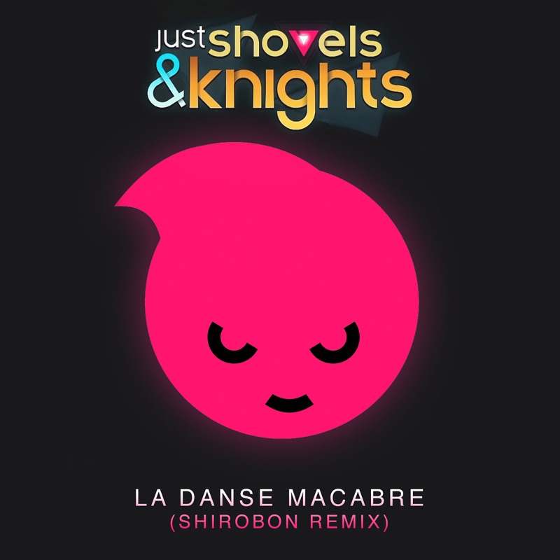 Just Shovels & Knights - La Danse Macabre (Remix) - Shirobon: Song ...