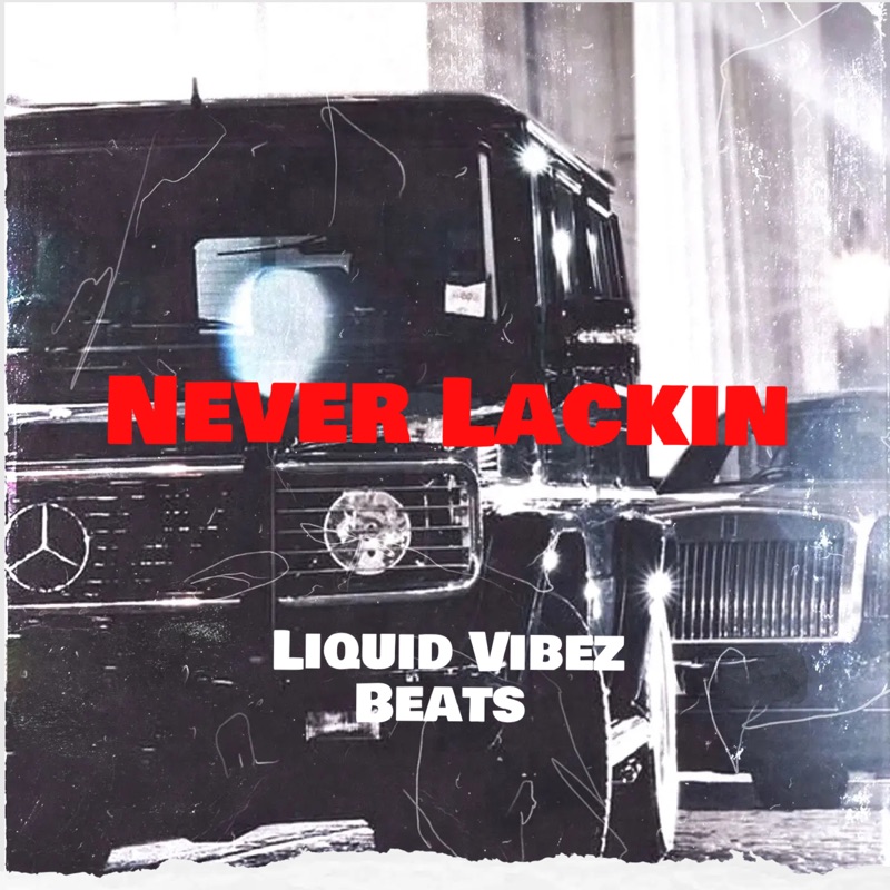 Never Lackin (Instrumental) - Liquid Vibez Beats: Song Lyrics, Music ...