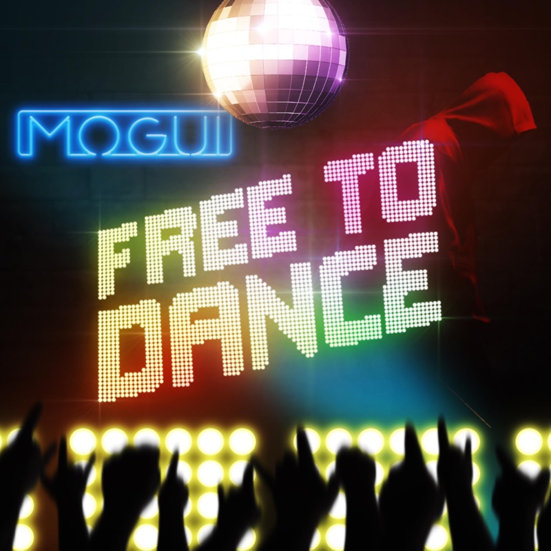 Free To Dance - MOGUI: Song Lyrics, Music Videos & Concerts