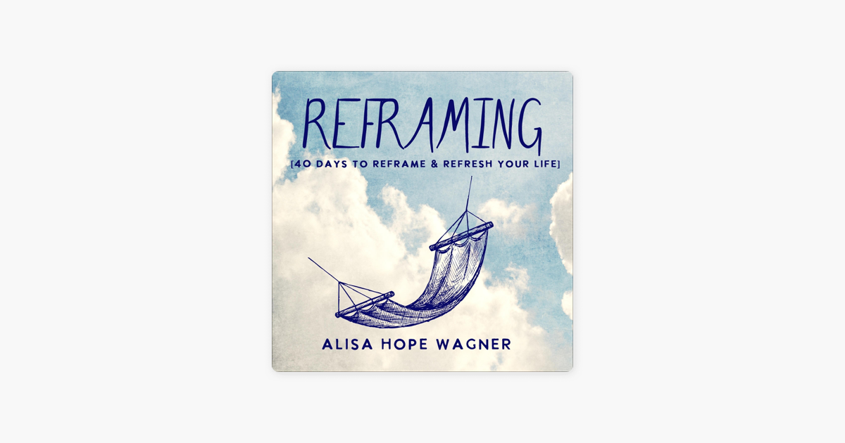 ‎Reframing: 40 Days to Reframe and Refresh Your Life (Unabridged) by ...