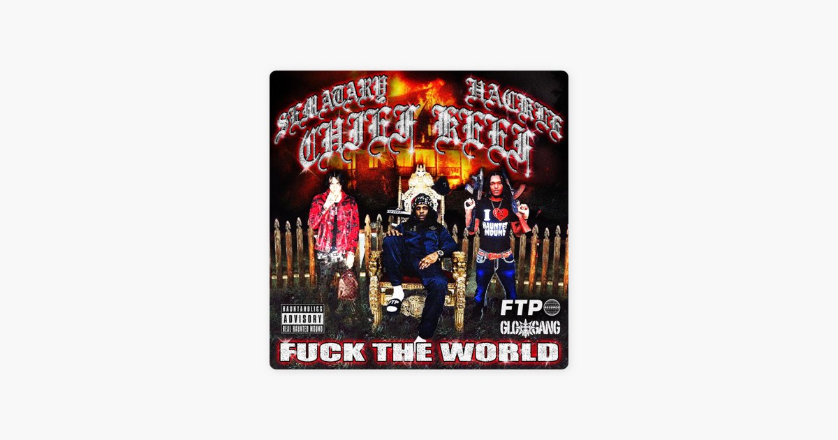 ‎F**k the World (feat. Sematary, Hackle & Chief Keef) - Song by FTP ...