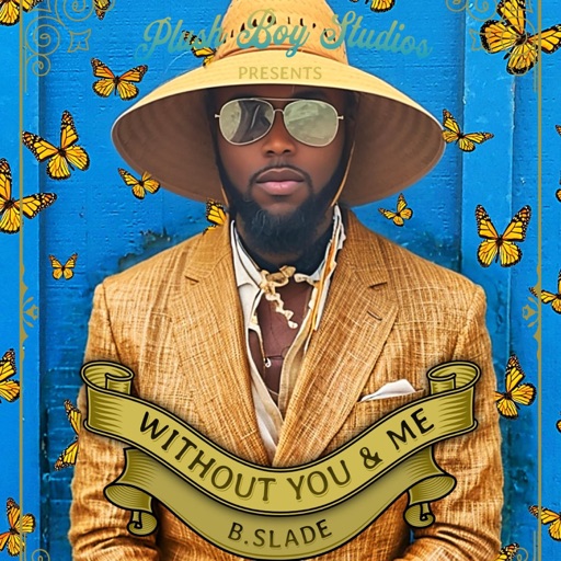 Without You & Me - Single by B.Slade, t.bailey