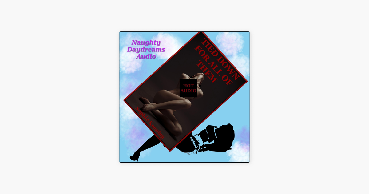 tied Down For All Of Them The Hot Wifes Gangbang Unabridged By