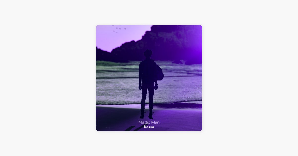 ‎Песня «Magic Man» — Besso — Apple Music