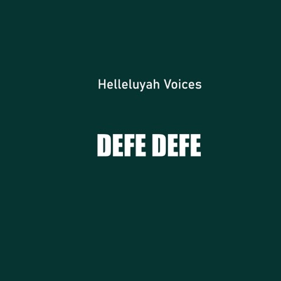 Defe Defe - Halleluyah Voices | Shazam