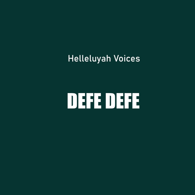 Defe Defe - Halleluyah Voices: Song Lyrics, Music Videos & Concerts