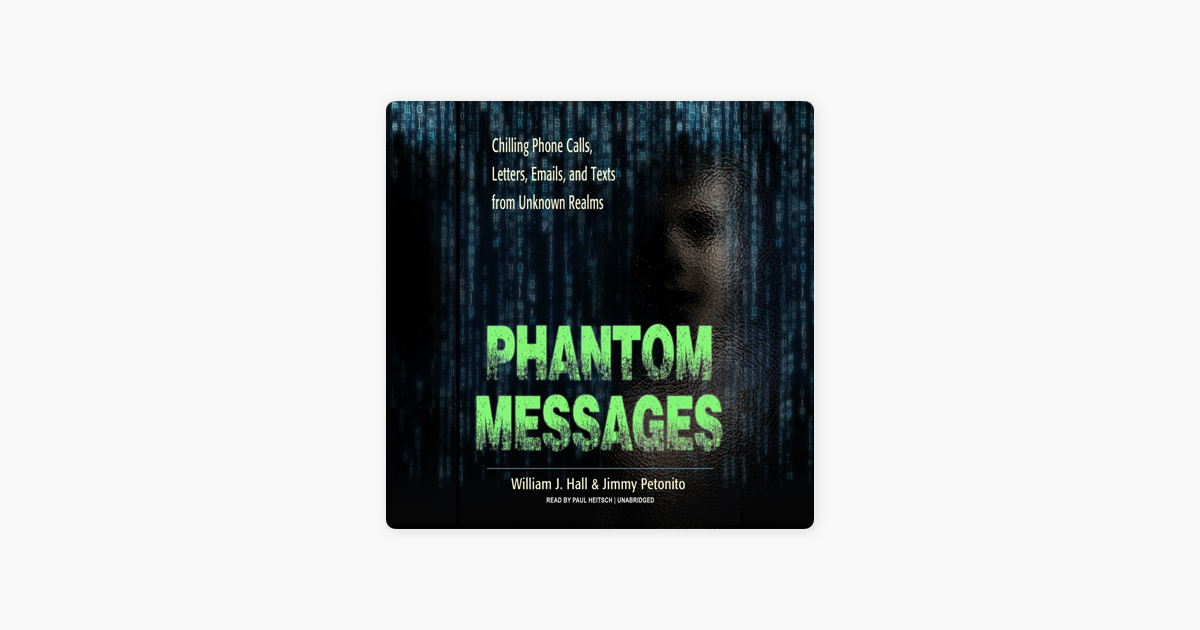 ‎Phantom Messages: Chilling Phone Calls, Letters, Emails, and Texts ...