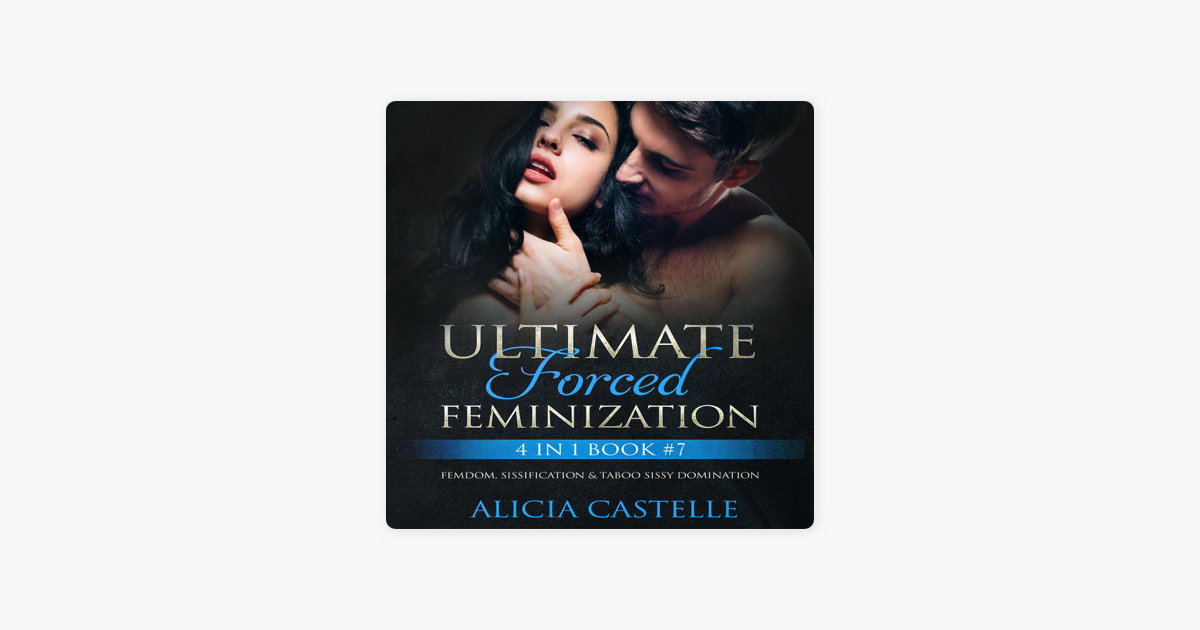 ‎Ultimate Forced Feminization, Sissy & Sissification, Box Set 7: Sissy Erotica, Sissification ...