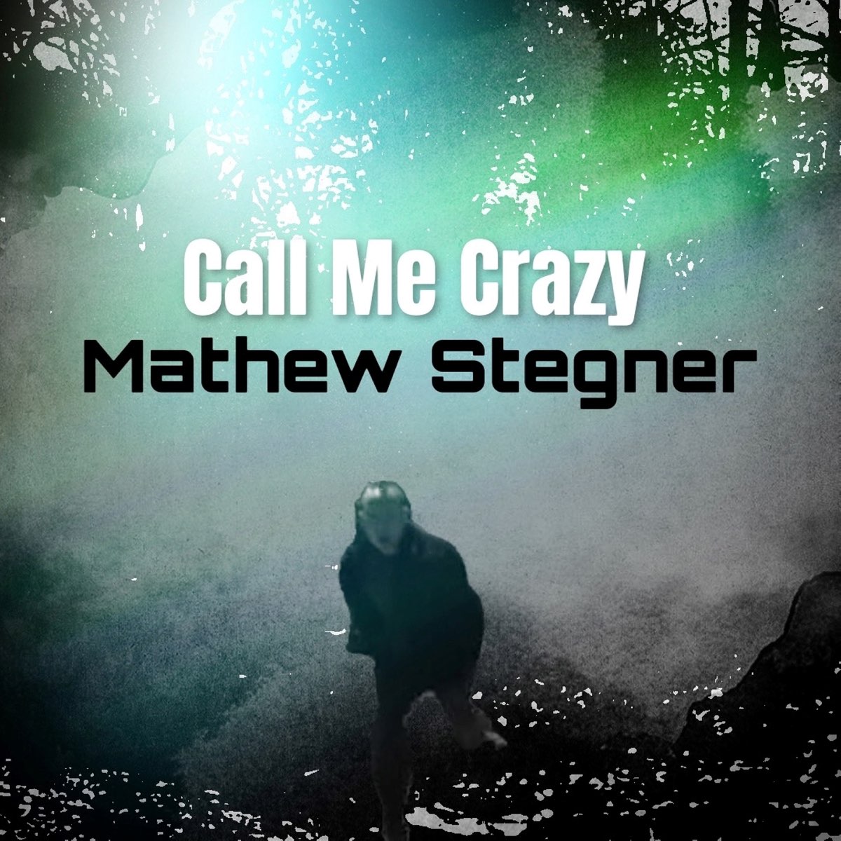 Call Me Crazy - Single - Album by Mathew Stegner - Apple Music Call Me Crazy - Single - Album by Mathew Stegner - Apple Music