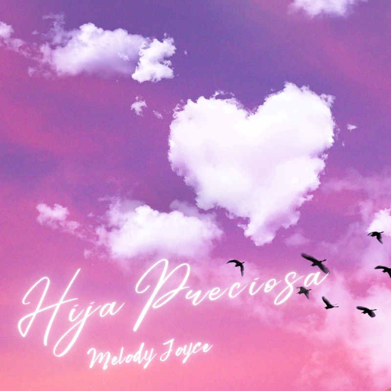 Hija preciosa - Melody Joyce: Song Lyrics, Music Videos & Concerts