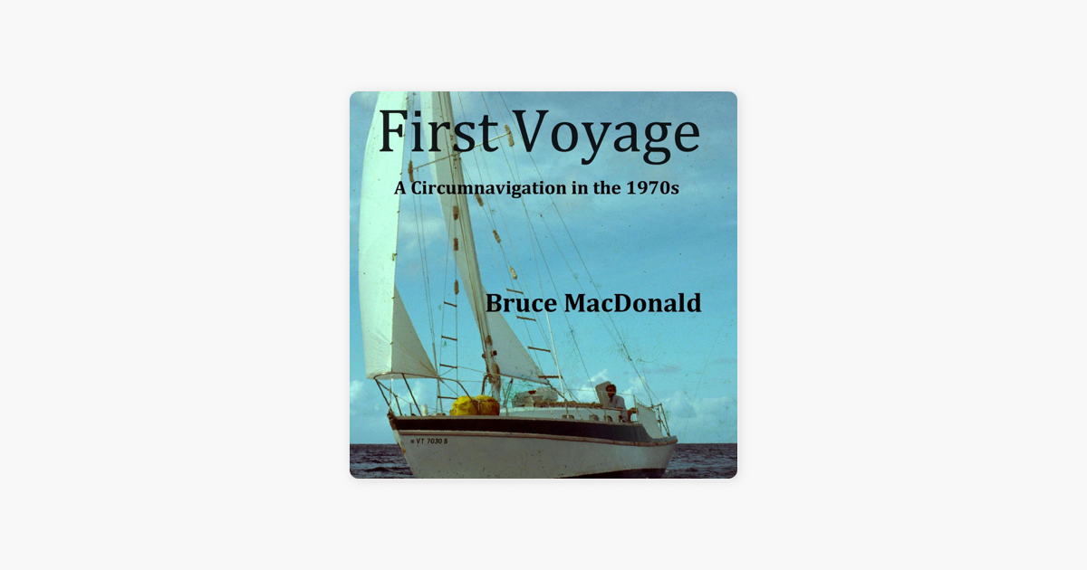 ‎First Voyage: A Circumnavigation in the 1970s (Unabridged) on Apple Books