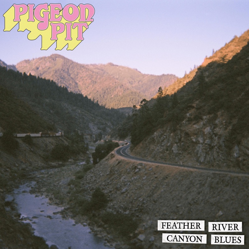 Feather River Canyon Blues - Pigeon Pit: Song Lyrics, Music Videos ...