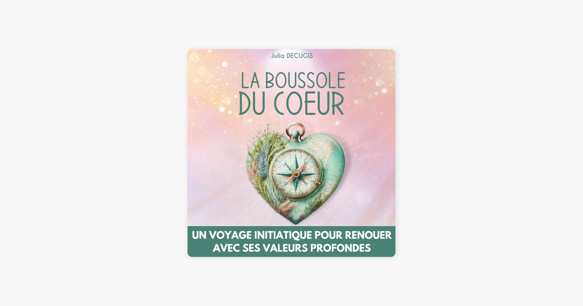 La boussole du coeur [The Compass of the Heart]: Découvre tes valeurs ...