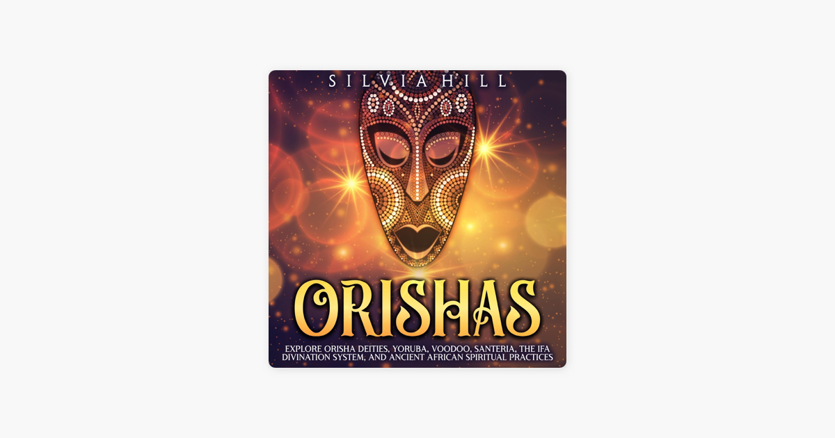 ‎Orishas: Explore Orisha Deities, Yoruba, Voodoo, Santeria, the Ifa ...