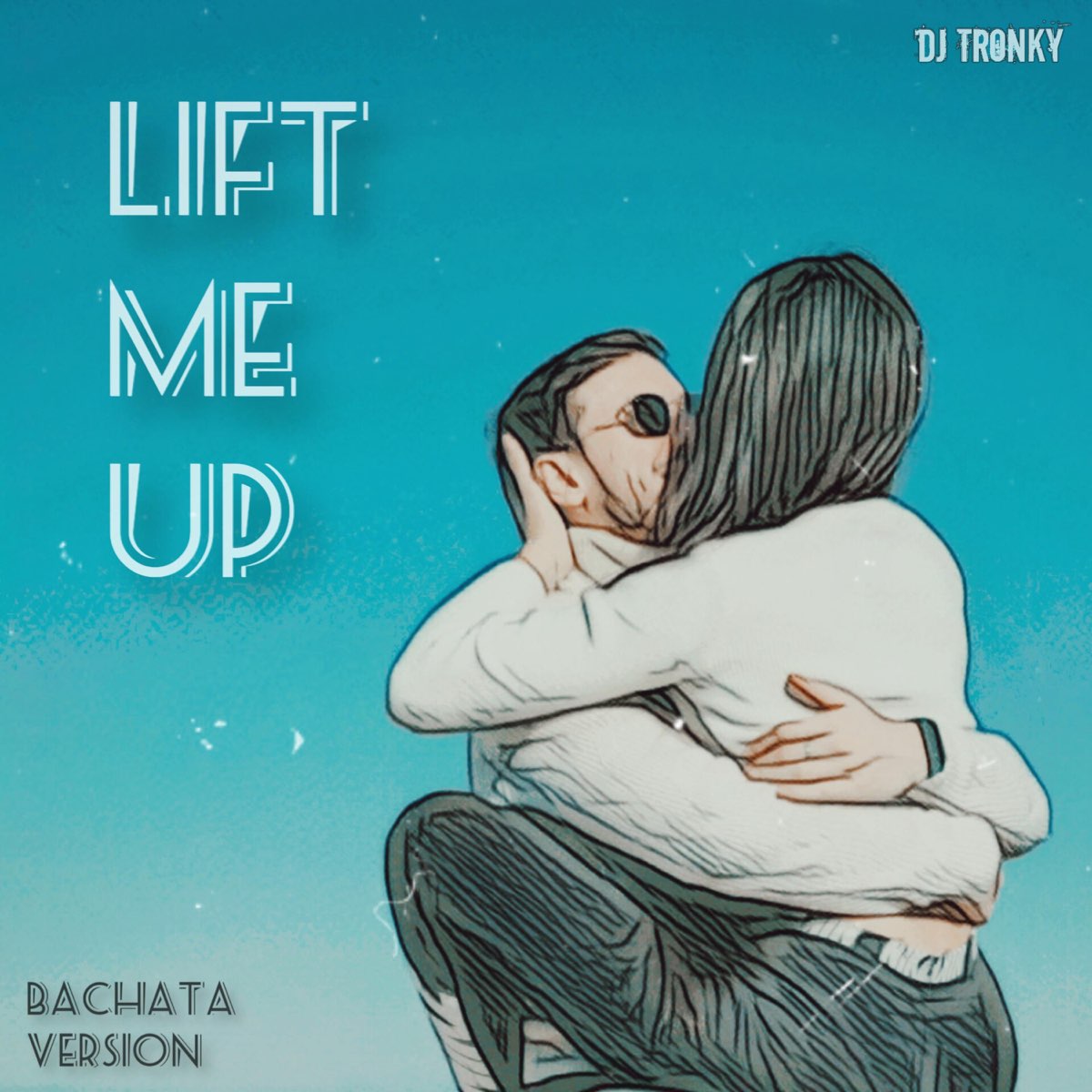 lift Me Up Bachata Version Single Album By Dj Tronky Apple Music