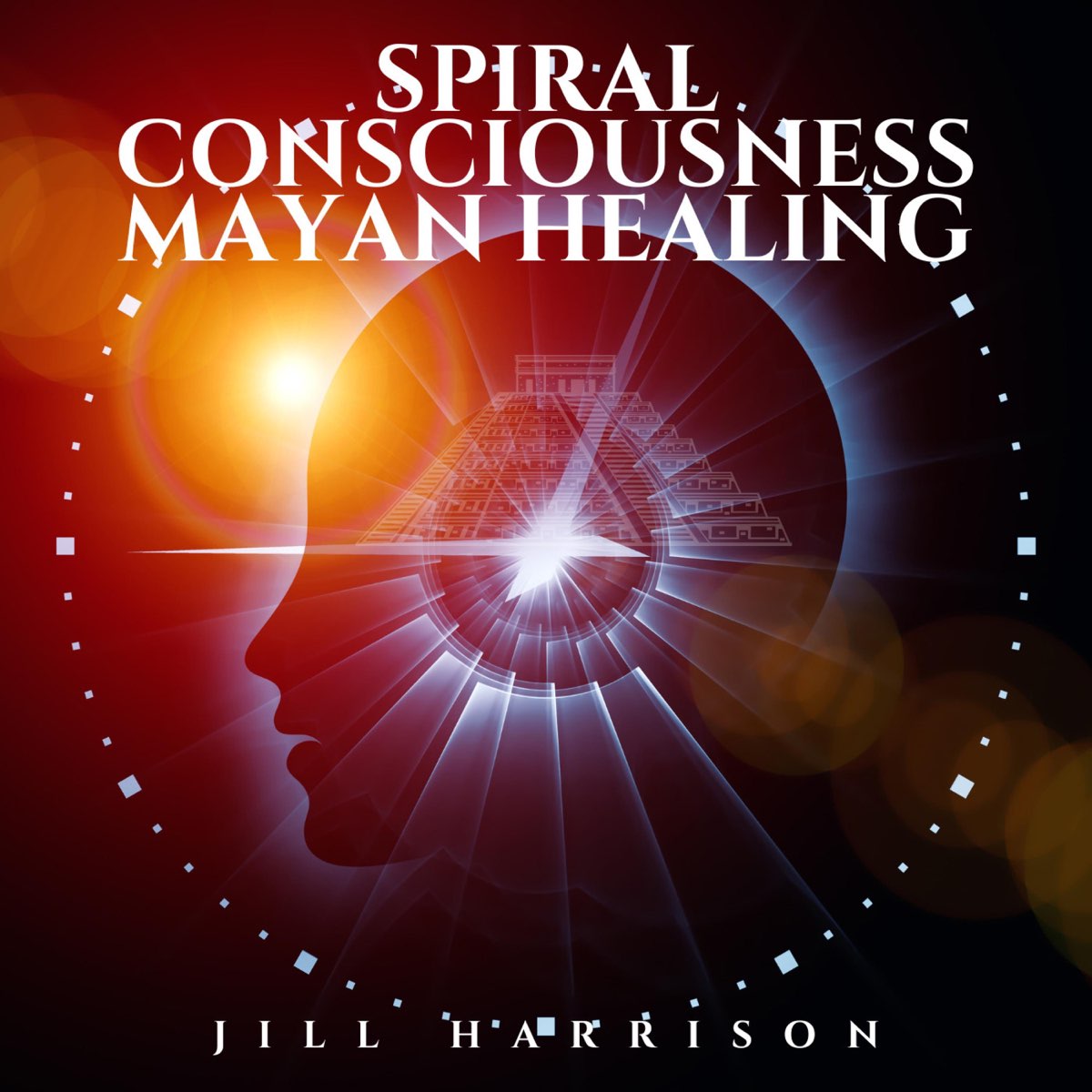 ‎Spiral Consciousness Mayan Healing Meditation - Album by Jill Harrison ...