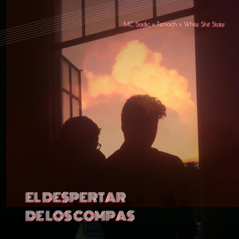 El Despertar de los Compas - Sadic MC, El Temach & White Shit State ...