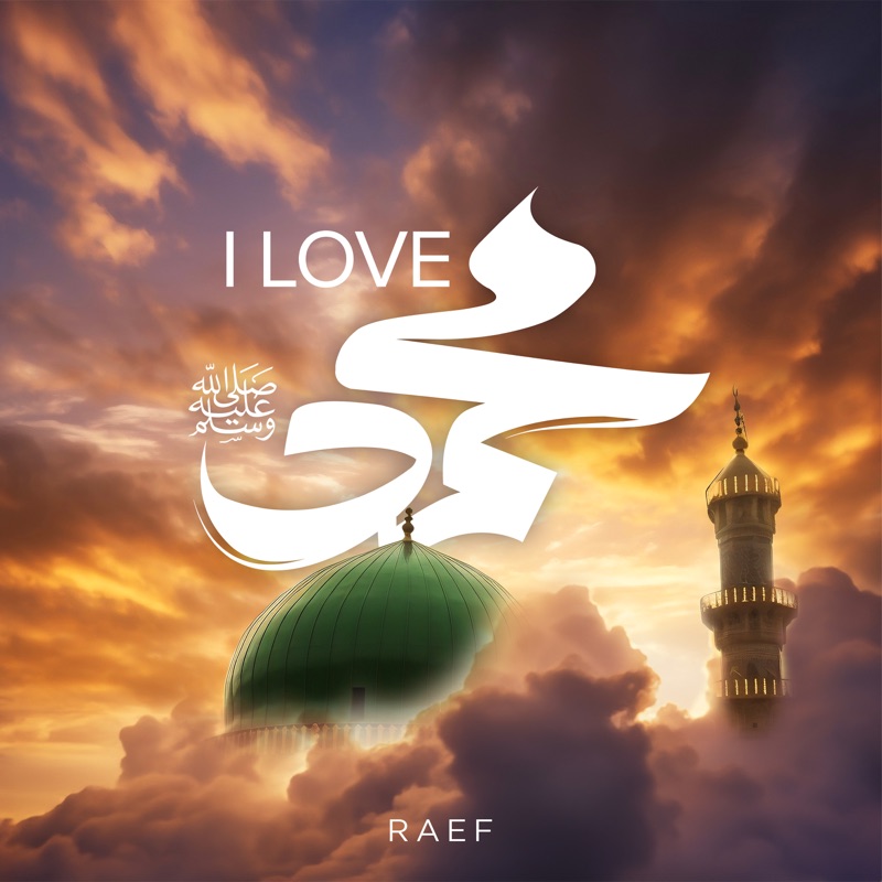 I Love Muhammad - Raef: Song Lyrics, Music Videos & Concerts