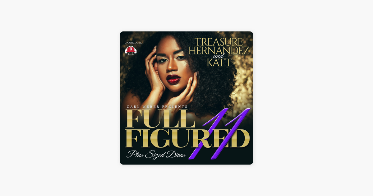 ‎Full Figured 11 (The Full Figured Plus Size Divas Series) by Treasure ...