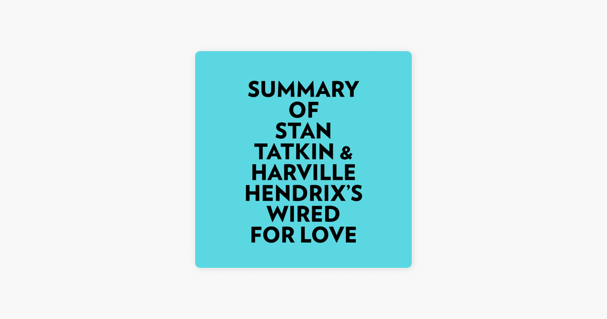 ‎Summary of Stan Tatkin & Harville Hendrix's Wired for Love by Everest ...