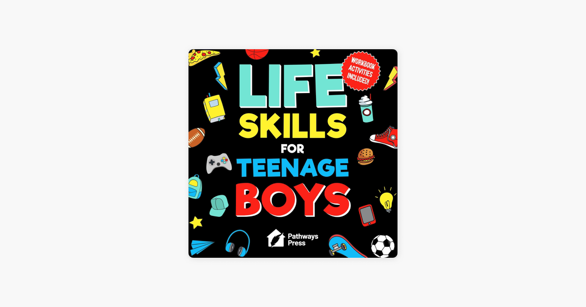 ‎Life Skills for Teenage Boys: Advice on Being More Confident, Dating ...