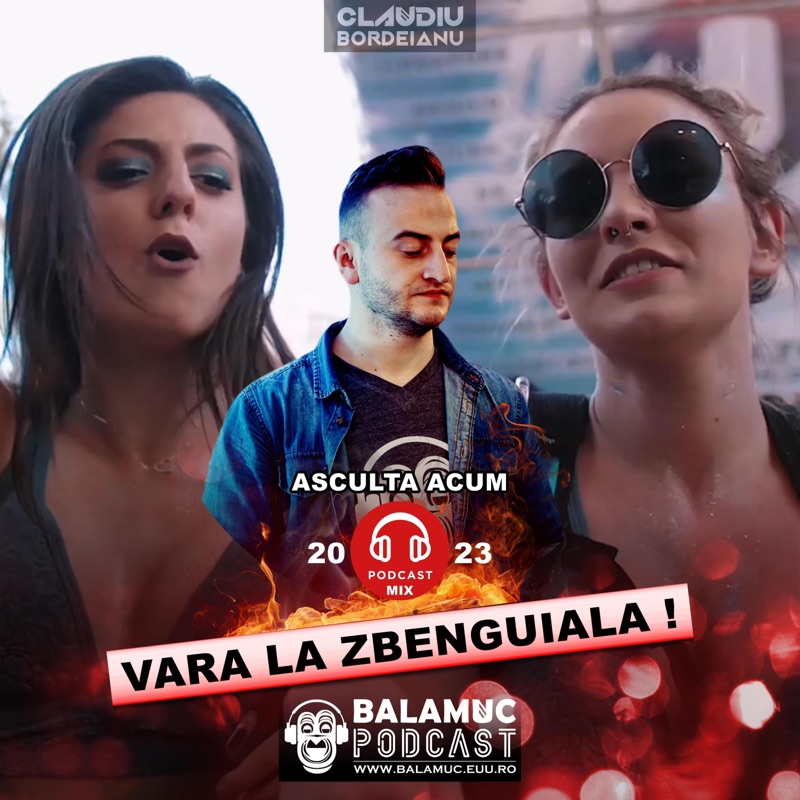 Claudiu Bordeianu Vara la Zbenguiala 2023 (Season Mix @ Balamuc Podcast 3 x Trubadur x EUU.ro ...