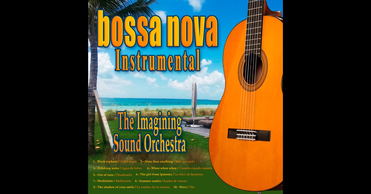 ‎Bossa Nova Instrumental - Album by The Imagining Sound Orchestra - Apple Music