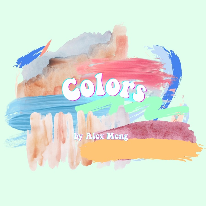 Colors - Alex Meng: Song Lyrics, Music Videos & Concerts
