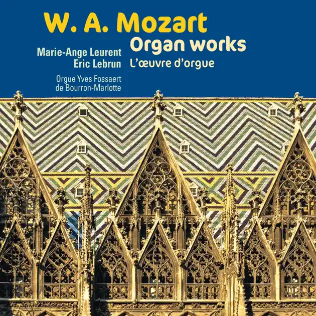 ‎Mozart: Organ works, L'œuvre d'orgue, orgue Yves Fossaert de Bourron ...