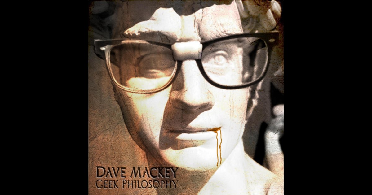 ‎Geek Philosophy - Album by Dave Mackey - Apple Music