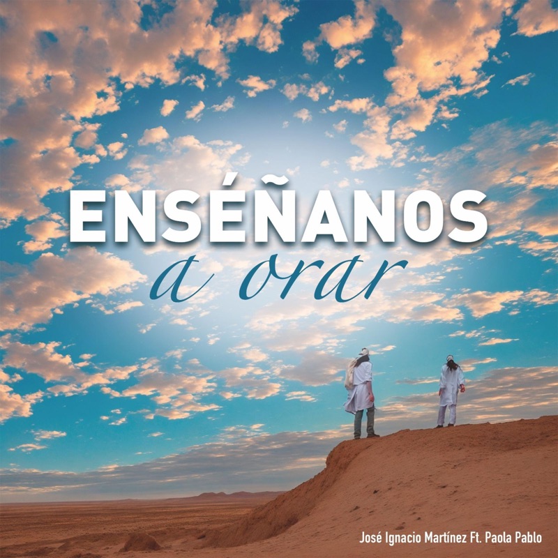 Enséñanos a Orar (feat. Paola Pablo & Magdala Music) - José Ignacio: Song Lyrics, Music Videos ...