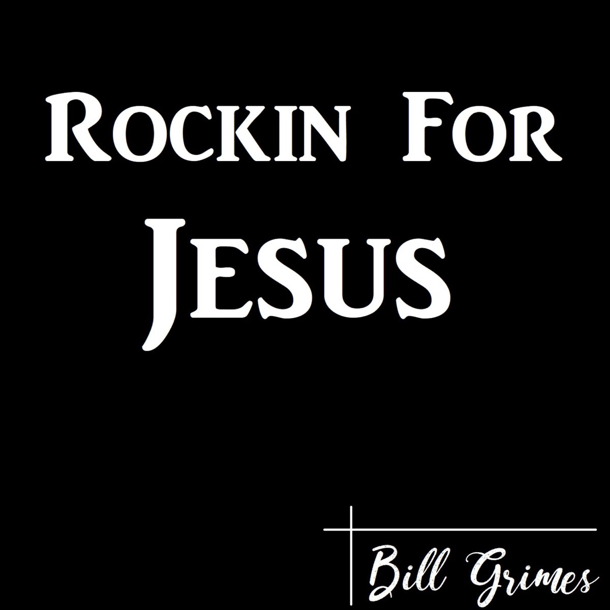 ‎Rockin For Jesus - Album by Bill Grimes - Apple Music