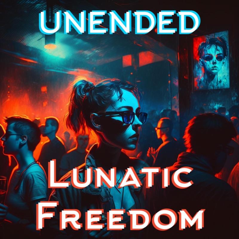 Lunatic Freedom - UNENDED: Song Lyrics, Music Videos & Concerts