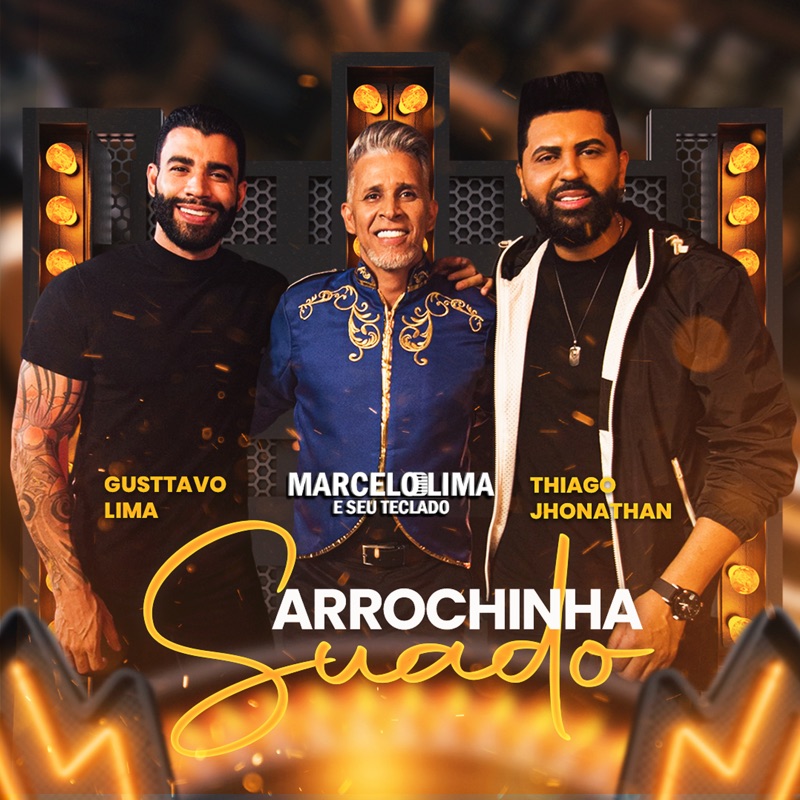 Arrochinha Suado (feat. Gusttavo Lima) - Marcelo Lima & Thiago Jhonathan (TJ): Song Lyrics ...