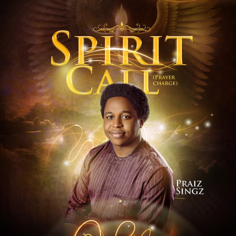 Spirit Call (Prayer Charge) - Praiz Singz: Song Lyrics, Music Videos ...
