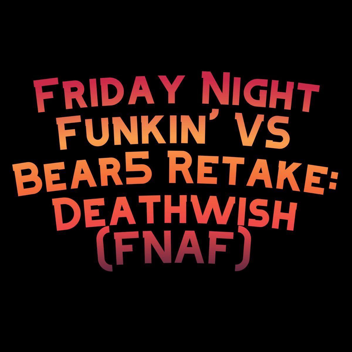 ‎Friday Night Funkin' VS Bear5 Retake: Deathwish (FNAF) - Single ...
