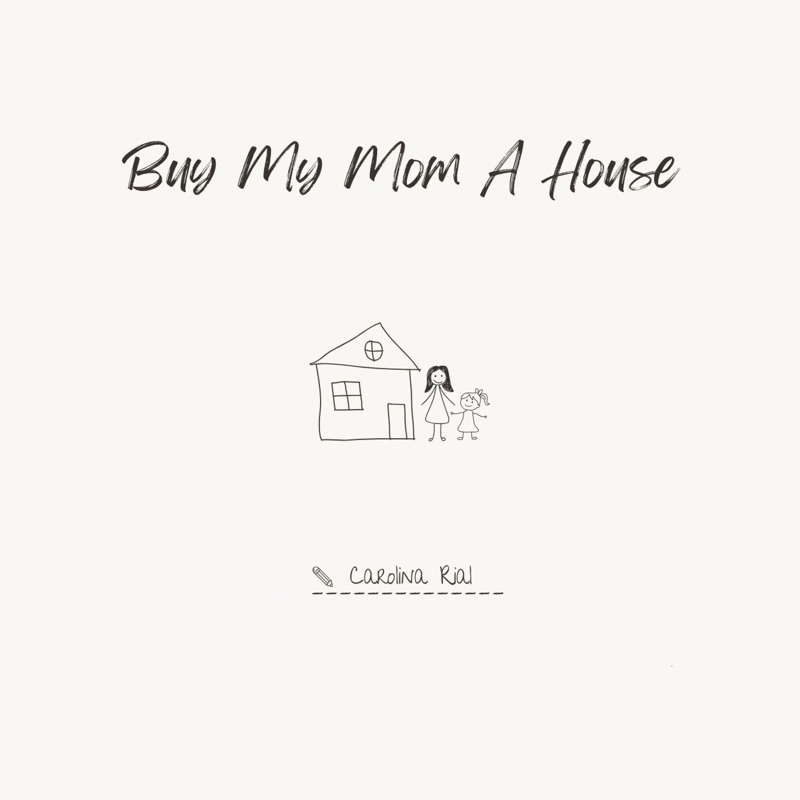 Buy My Mom a House - Carolina Rial: Song Lyrics, Music Videos & Concerts
