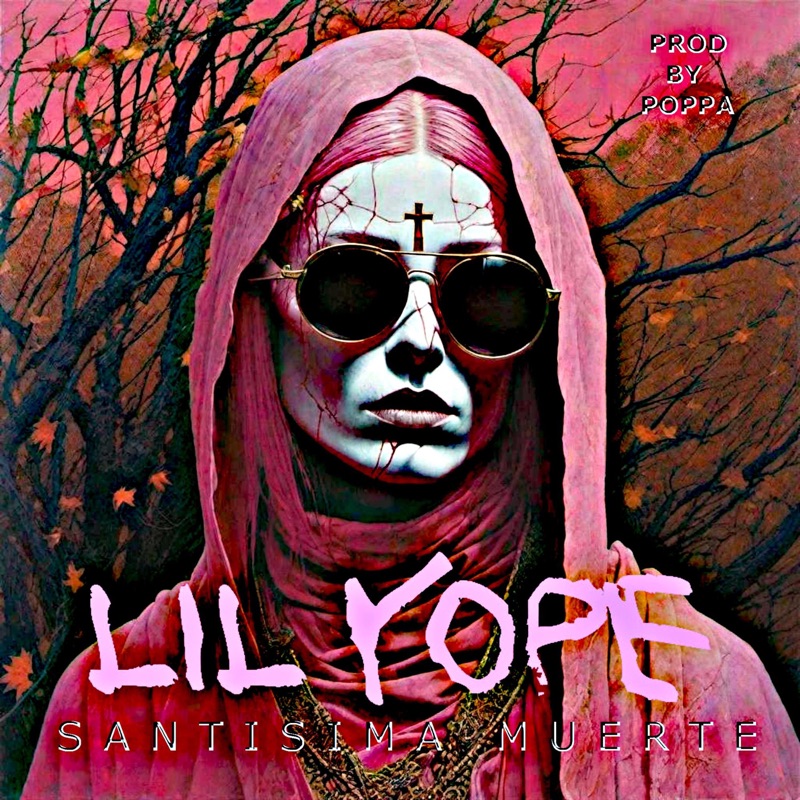 Santisima Muerte - Lil Yope: Song Lyrics, Music Videos & Concerts