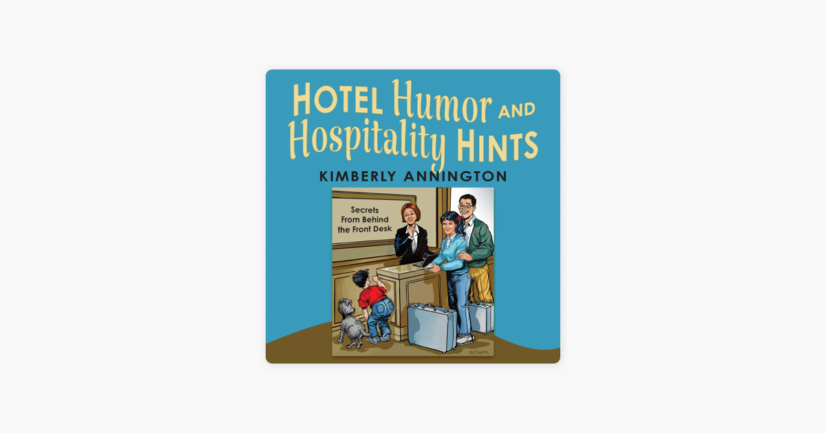 ‎Hotel Humor and Hospitality Hints: Secrets From Behind the Front Desk ...