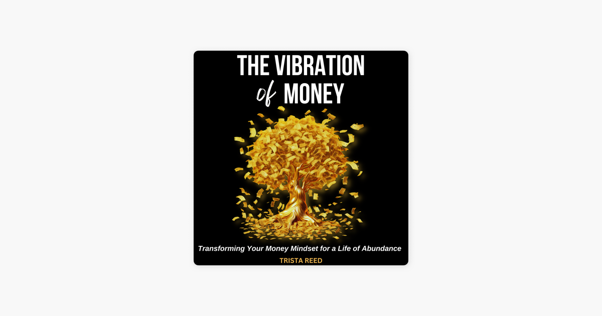 ‎The Vibration of Money: Transforming Your Money Mindset for a Life of ...