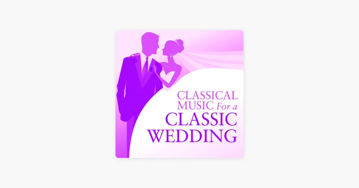 ‎Classical Music For a Classic Wedding by Various Artists — Apple Music ...